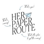 HerPaperRoute® | Make More Paper