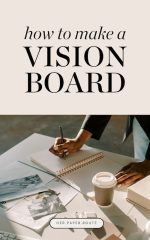 How To Make A Vision Board That Actually Works: 6 Easy Steps